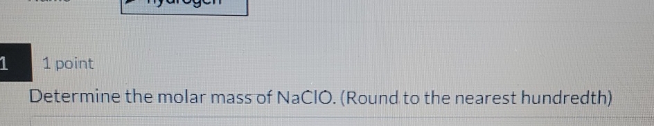 Solved 1 ﻿pointDetermine the molar mass of NaClO. (Round to | Chegg.com