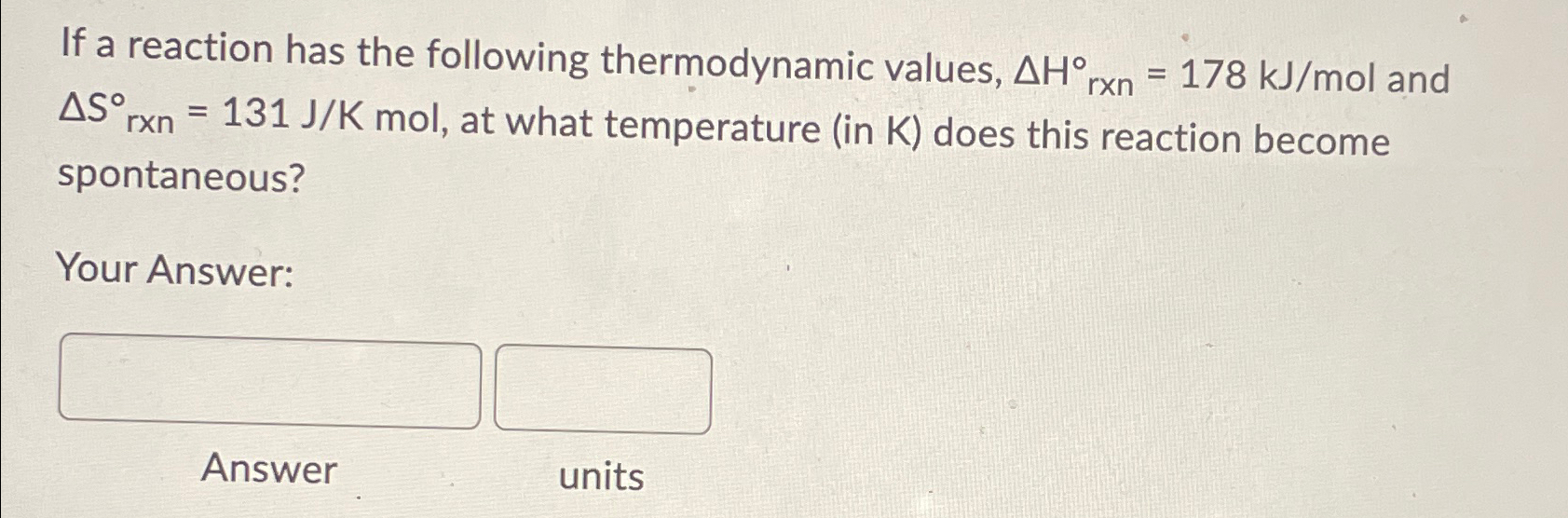 Solved If a reaction has the following thermodynamic values, | Chegg.com
