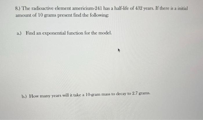 Solved 8.) The radioactive element americium- 241 has a | Chegg.com