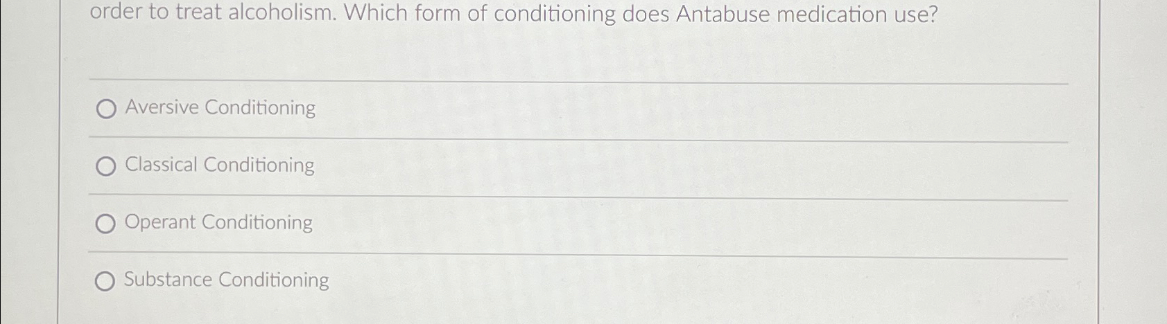 Solved order to treat alcoholism. Which form of conditioning | Chegg.com