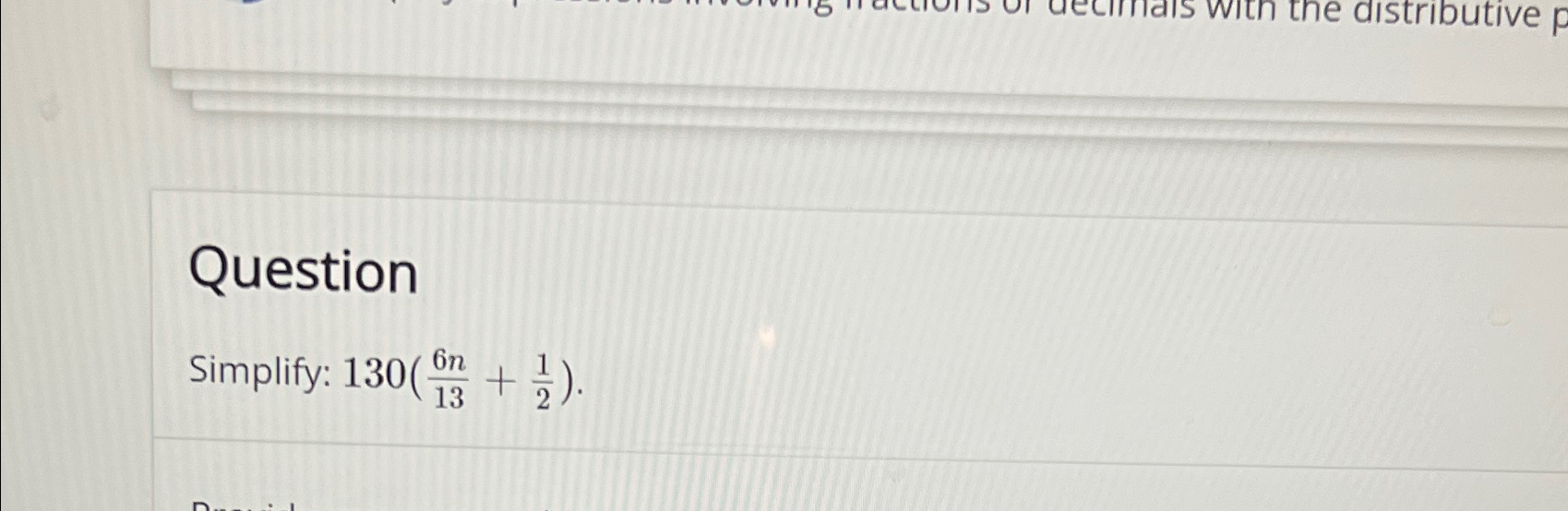 Solved QuestionSimplify: 130(6n13+12). | Chegg.com