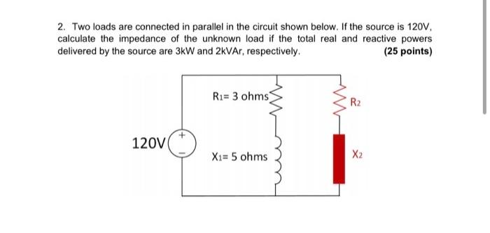 Solved 2. Two loads are connected in parallel in the circuit | Chegg.com
