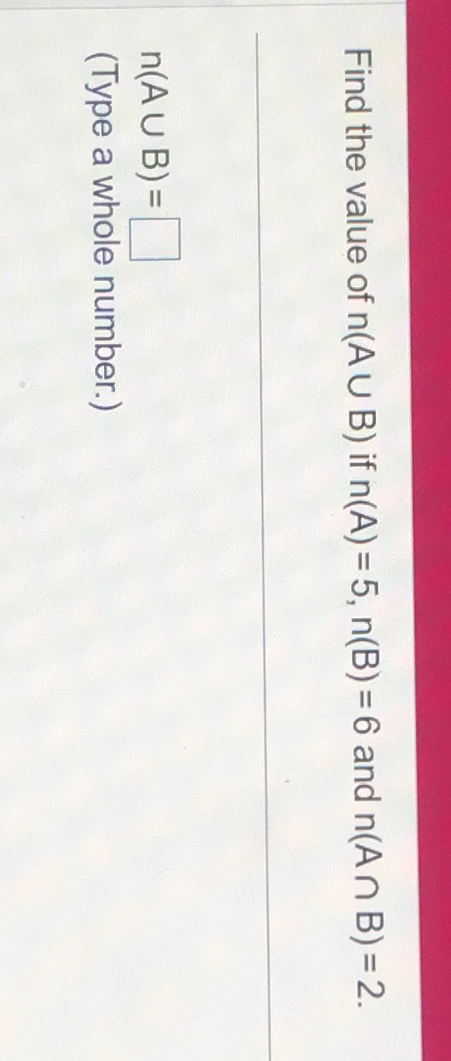 Solved Find the value of n(A∪B) ﻿if n(A)=5,n(B)=6 ﻿and | Chegg.com
