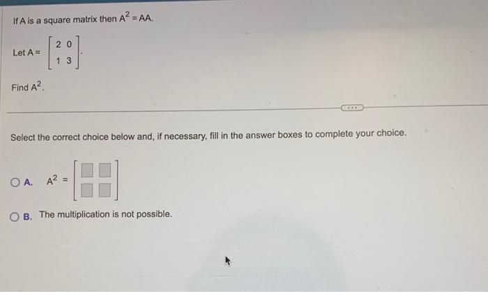 Solved If A is a square matrix then A2=AA. Let A=[2103] Find | Chegg.com