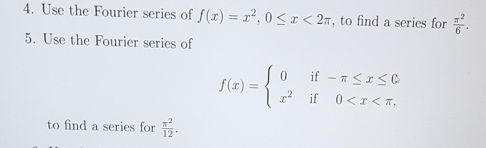Solved 4. Use the Fourier series of f(x)=x2,0≤x