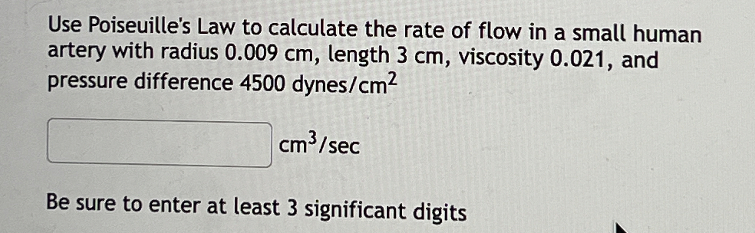 Solved Use Poiseuille's Law to calculate the rate of flow in | Chegg.com
