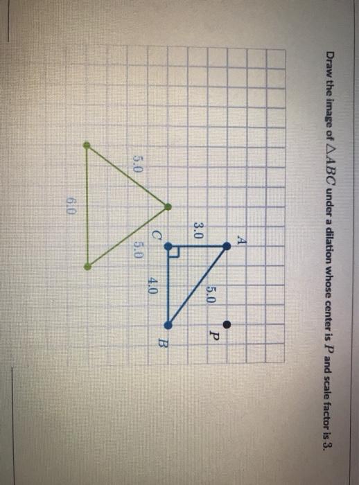 Solved Draw the image of AABC under a dilation whose center | Chegg.com