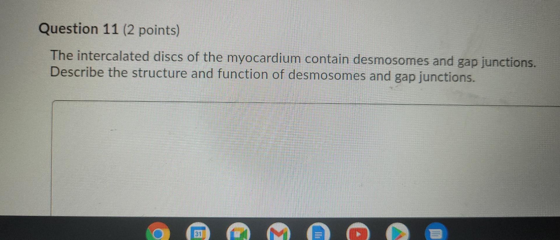 Solved Question 11 (2 points) The intercalated discs of the | Chegg.com