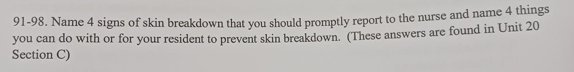Solved 91-98. Name 4 signs of skin breakdown that you should | Chegg.com