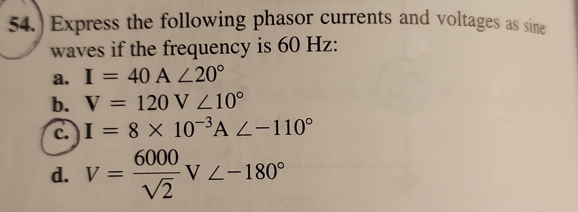 Solved Express the following phasor currents and voltages as | Chegg.com