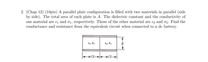 Solved 2. (Chap 12) (10pts) A parallel plate configuration | Chegg.com