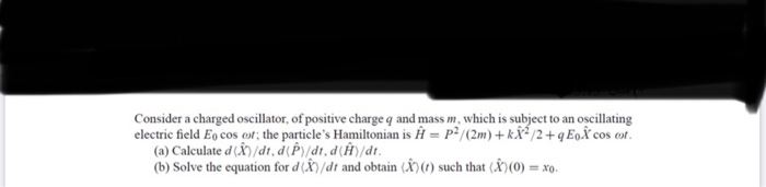 Solved Consider a charged oscillator, of positive charge q | Chegg.com