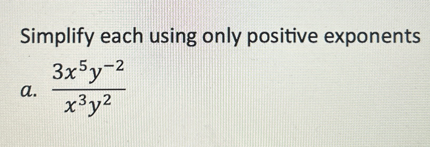 Solved Simplify each using only positive exponents | Chegg.com