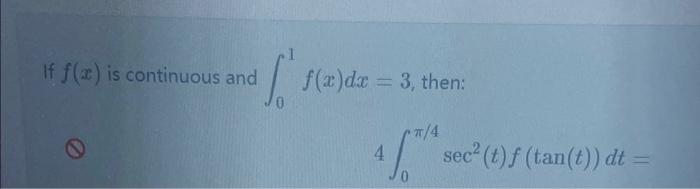 Solved If f(x) is continuous and ∫01f(x)dx=3, then: | Chegg.com