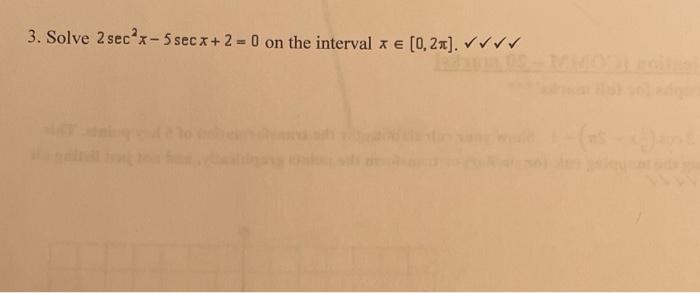 Solved 3. Solve 2sec2x−5secx+2=0 on the interval | Chegg.com