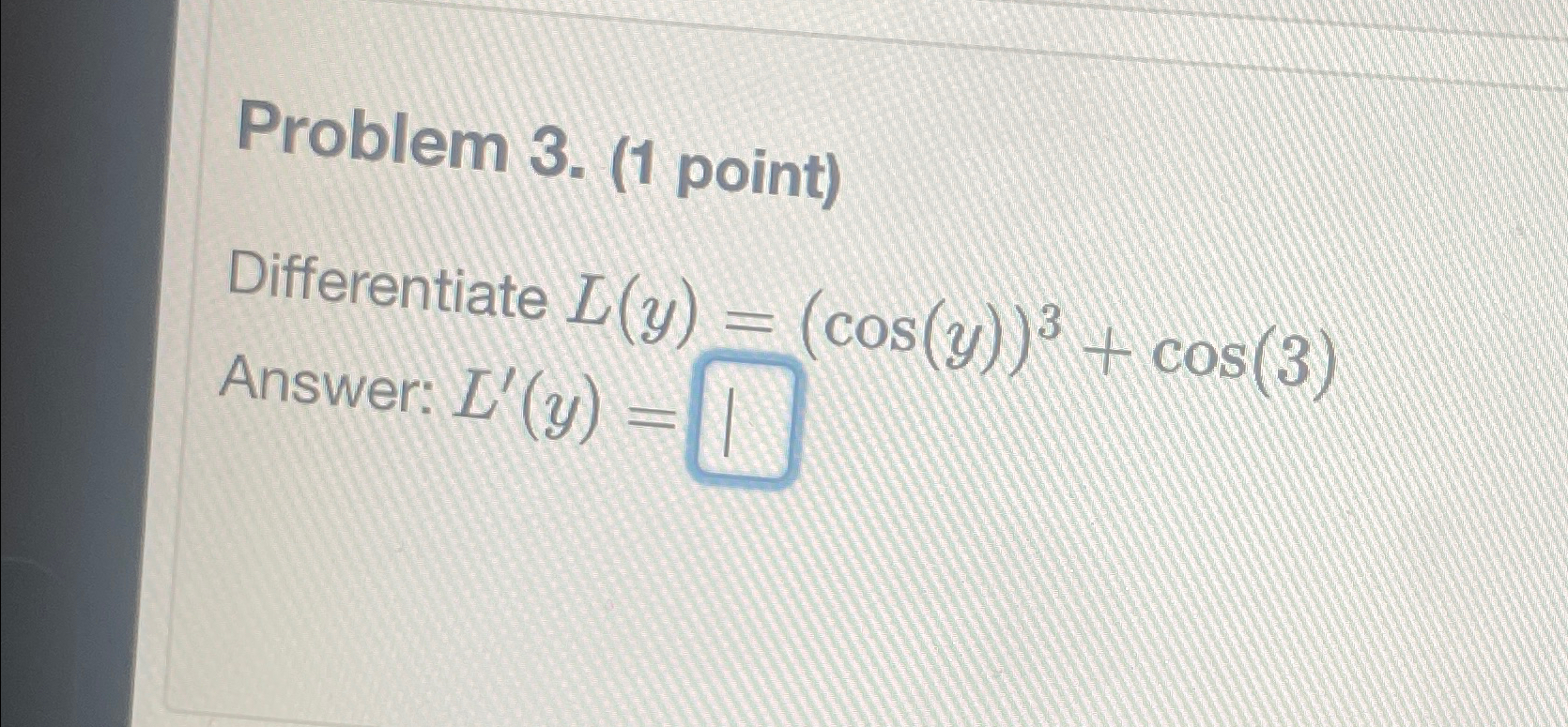 Solved Problem 3. (1 ﻿point)Differentiate | Chegg.com