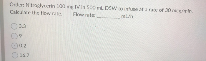 Solved Order: Nitroglycerin 100 mg IV in 500 mL D5W to | Chegg.com