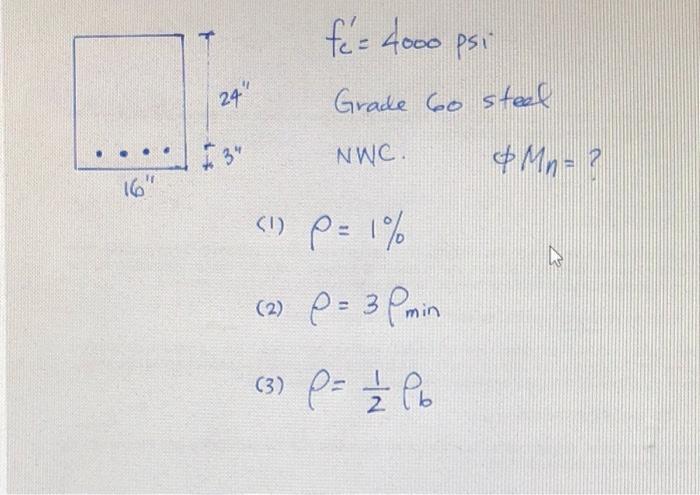 Solved 16" F 24." 3" fé = 4000 psi Grade 60 steel NWC (1) P | Chegg.com