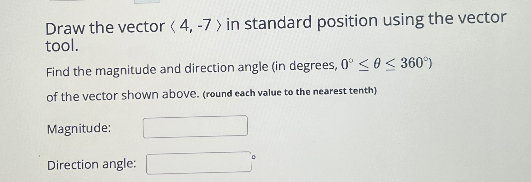 Solved Draw the vector (:4,-7:) ﻿in standard position using | Chegg.com