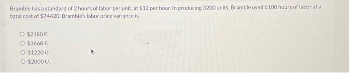 Solved Bramble has a standard of 2 hours of labor per unit, | Chegg.com