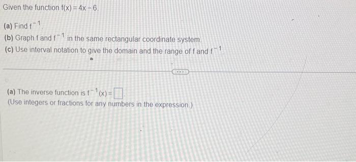 Solved Given the function f(x)=4x−6 (a) Find f−1 (b) Graph | Chegg.com