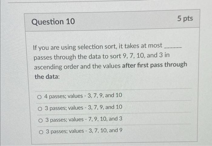 Solved Question 10 5 pts If you are using selection sort, it | Chegg.com