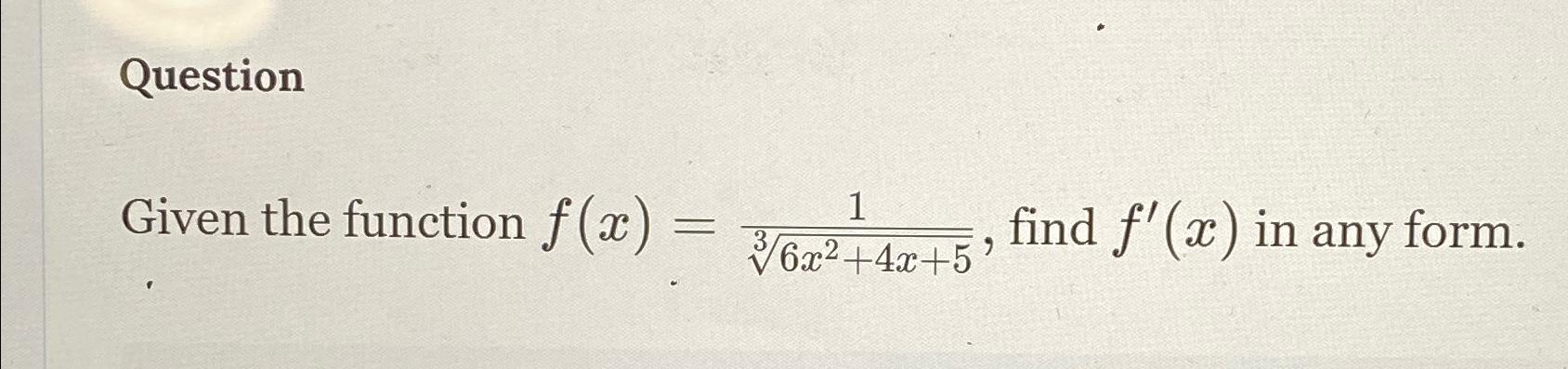 Solved QuestionGiven the function f(x)=16x2+4x+53, ﻿find | Chegg.com