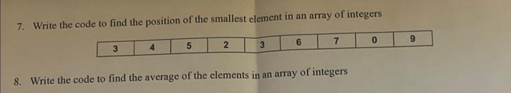 Solved Write the code to find the position of the smallest | Chegg.com