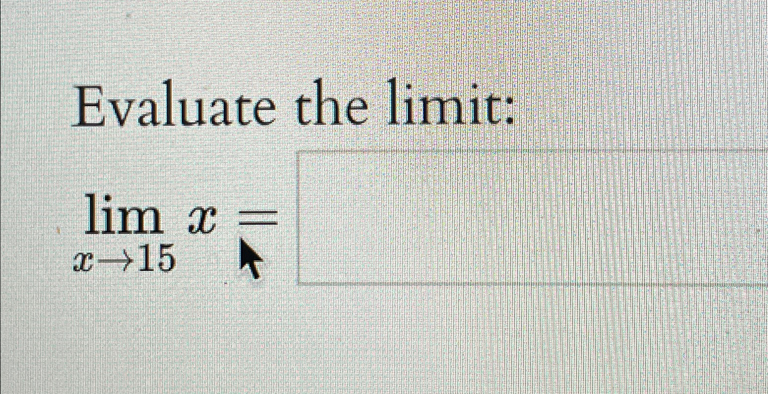 Solved Evaluate the limit:limx→15x= | Chegg.com