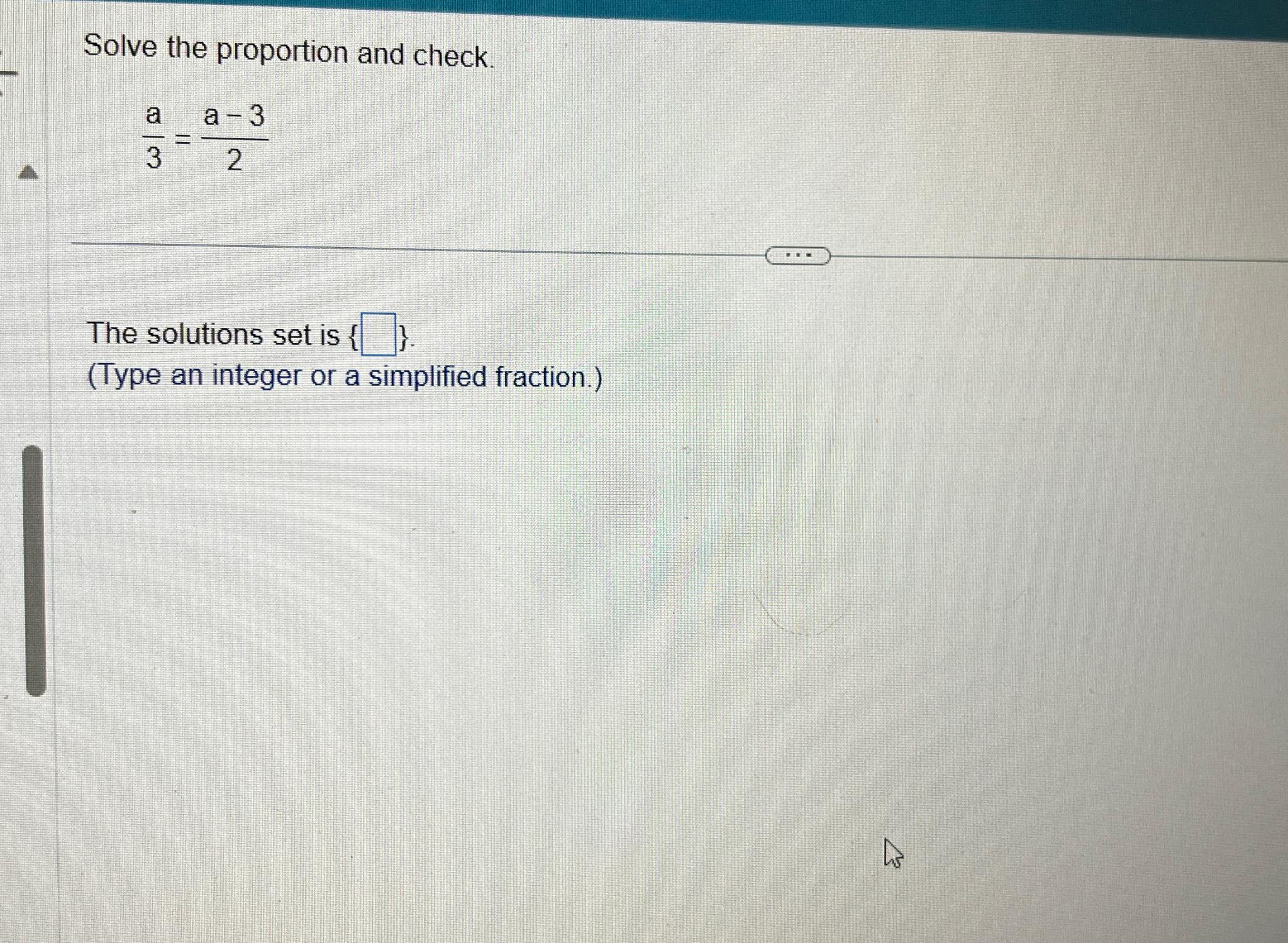 Solved Solve the proportion and check.a3=a-32The solutions | Chegg.com