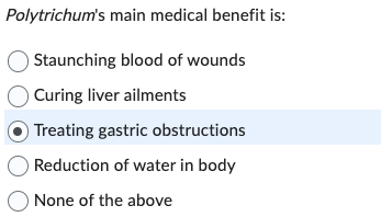 Solved Polytrichum's main medical benefit is:Staunching | Chegg.com
