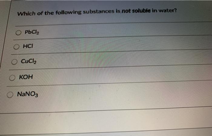 Solved Which of the following substances is not soluble in | Chegg.com