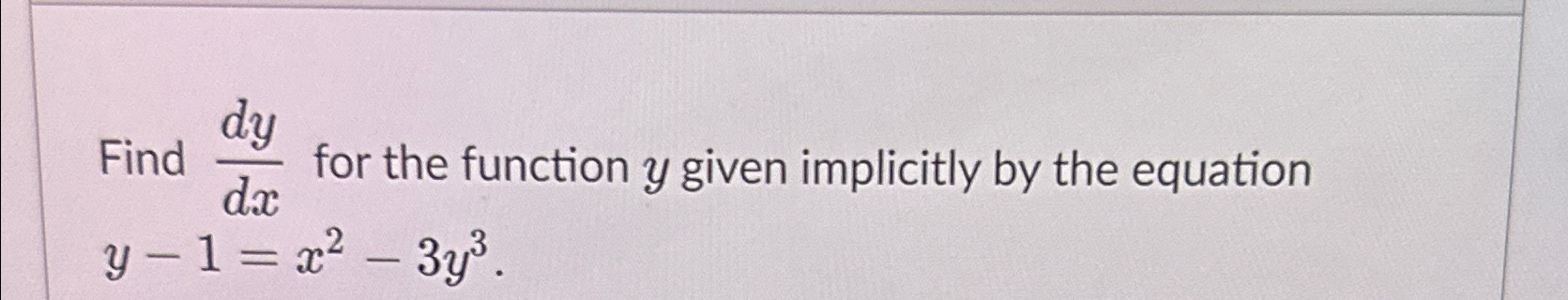 Solved Find dydx ﻿for the function y ﻿given implicitly by | Chegg.com