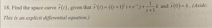 Solved 18. Find the space curve r(t), given that | Chegg.com