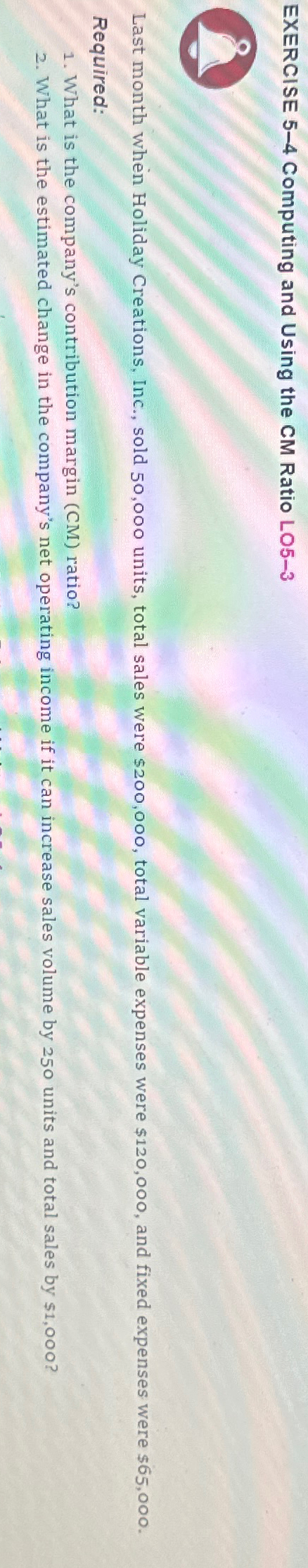 Solved EXERCISE 5-4 ﻿Computing and Using the CM Ratio | Chegg.com