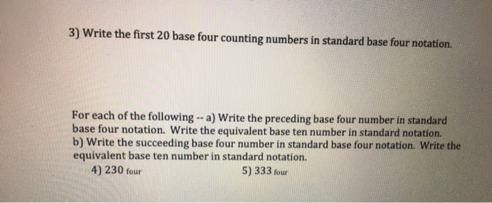 Solved 3) Write the first 20 base four counting numbers in | Chegg.com