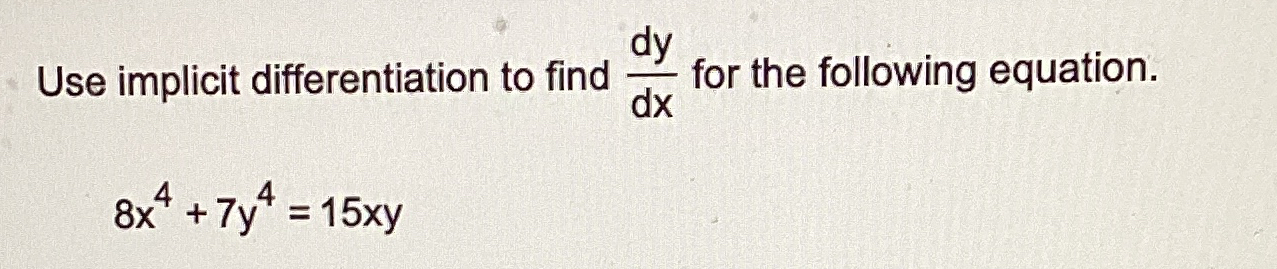 Solved Use implicit differentiation to find dydx ﻿for the | Chegg.com