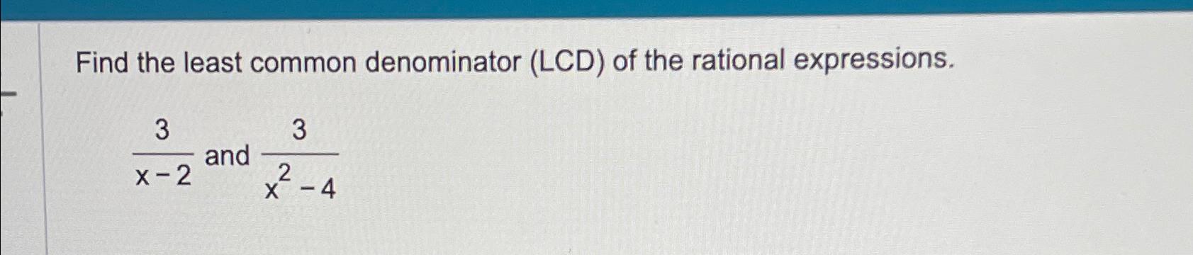 Solved Find the least common denominator (LCD) ﻿of the | Chegg.com