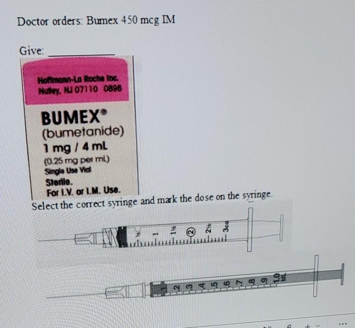 Solved Doctor orders: Bumex 450 mcg IM Give Rormann-La Roche | Chegg.com