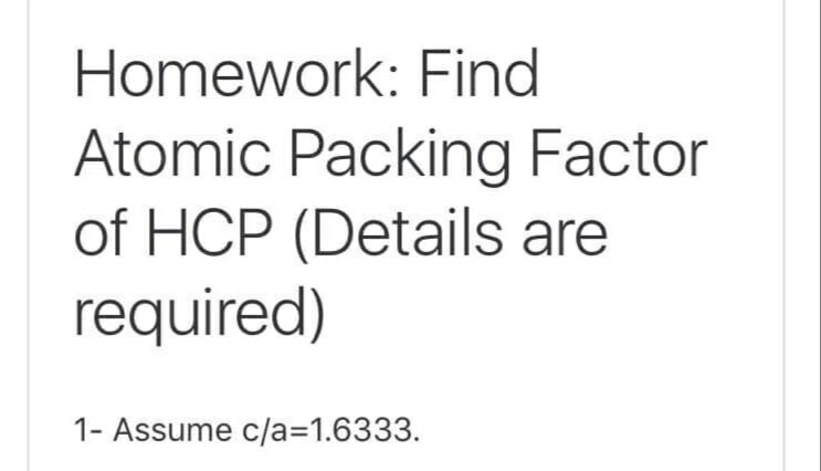 Solved Homework: Find Atomic Packing Factor of HCP (Details | Chegg.com