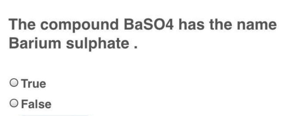 Solved The compound BaSO4 has the name Barium sulphate. O | Chegg.com