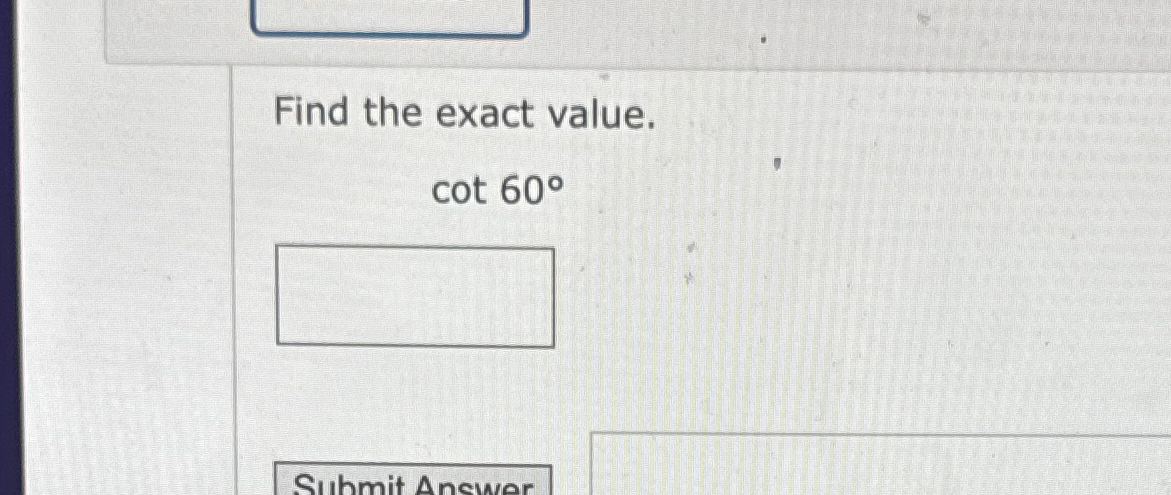 Solved Find the exact value.cot60° | Chegg.com