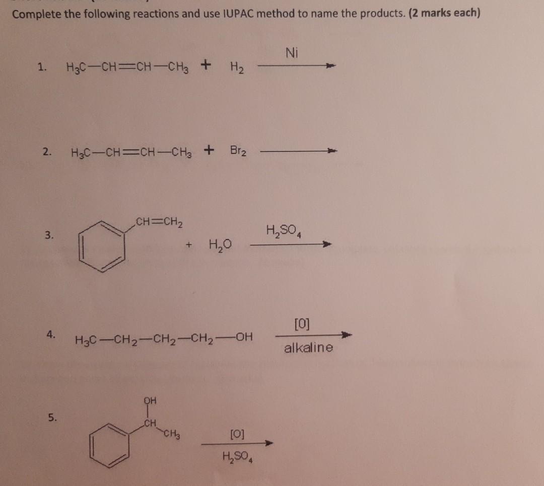 Solved Complete the following reactions and use IUPAC method | Chegg.com