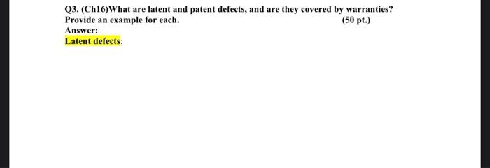 Solved Q3. (Ch16)What are latent and patent defects, and are | Chegg.com