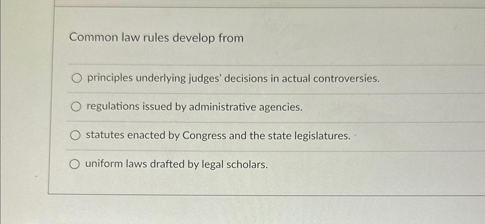 Solved Common law rules develop fromprinciples underlying | Chegg.com