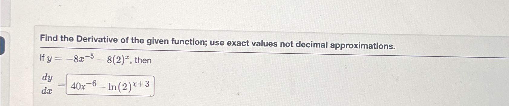 Solved Find the Derivative of the given function; use exact | Chegg.com