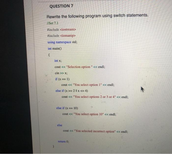 Solved QUESTION 7 Rewrite the following program using switch | Chegg.com