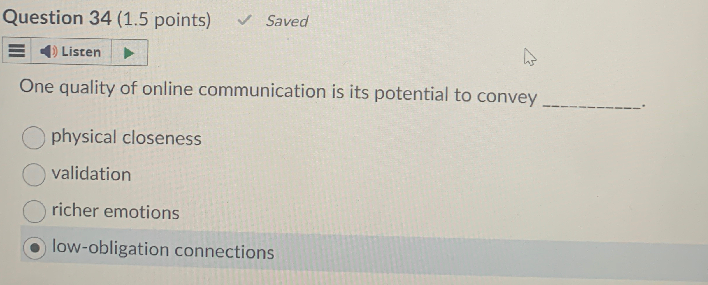 Solved Question 34 (1.5 ﻿points) ﻿SavedListenOne quality of | Chegg.com