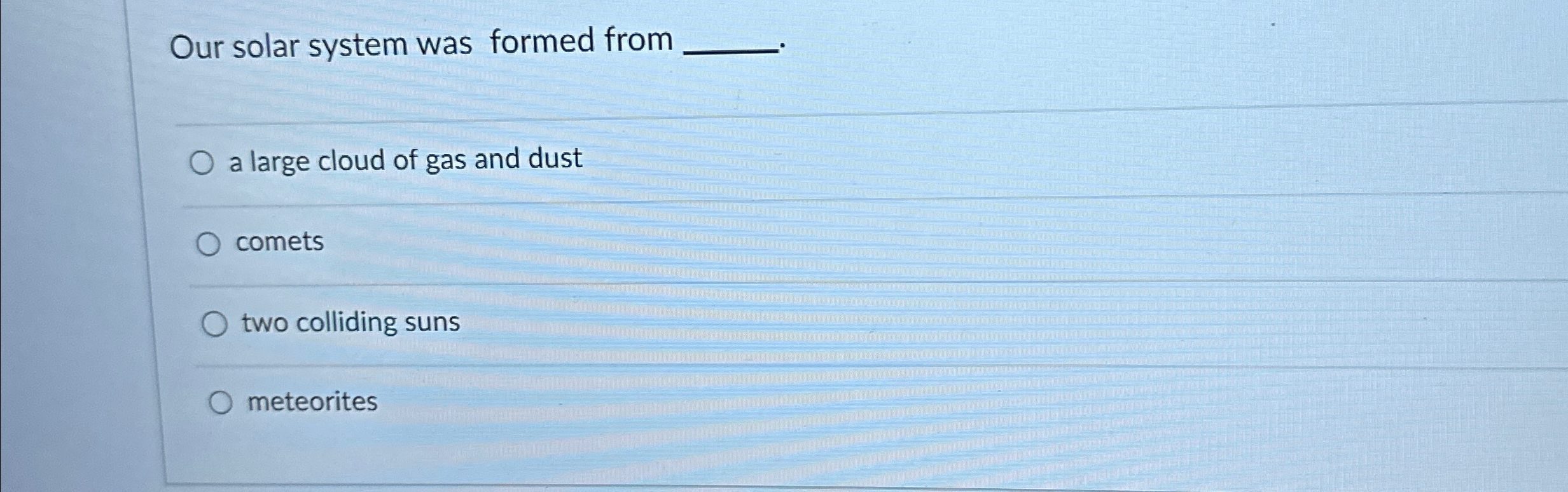 Solved Our solar system was formed from q,a large cloud of | Chegg.com