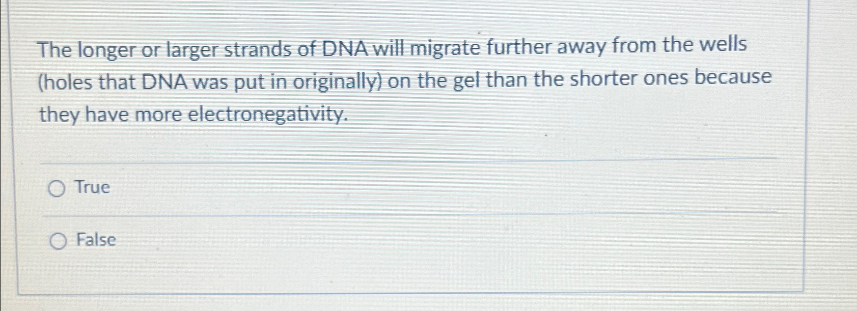 Solved The longer or larger strands of DNA will migrate | Chegg.com